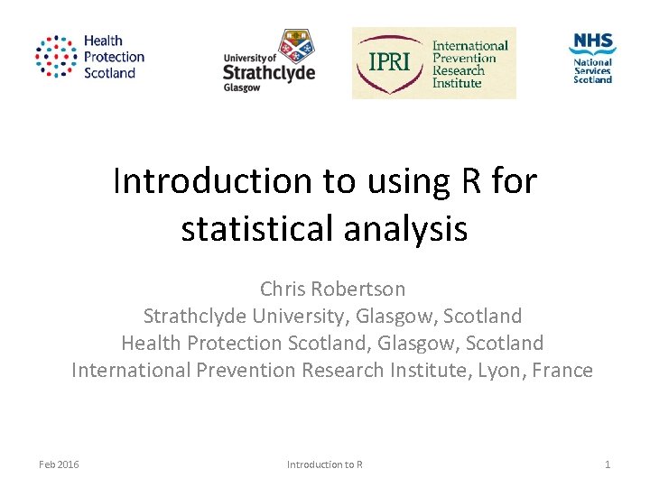 Introduction to using R for statistical analysis Chris
