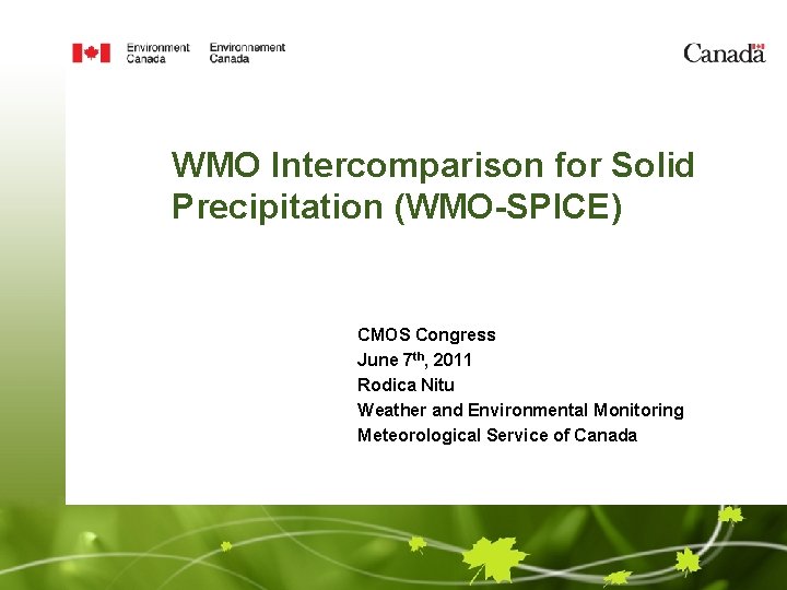 WMO Intercomparison for Solid Precipitation WMOSPICE CMOS Congress