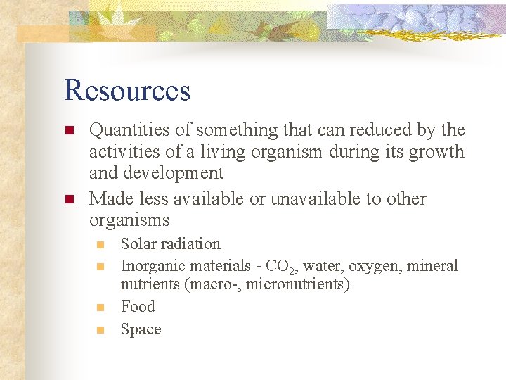 CONDITIONS RESOURCES Chapter 3 Organismal Ecology Environmental Factors