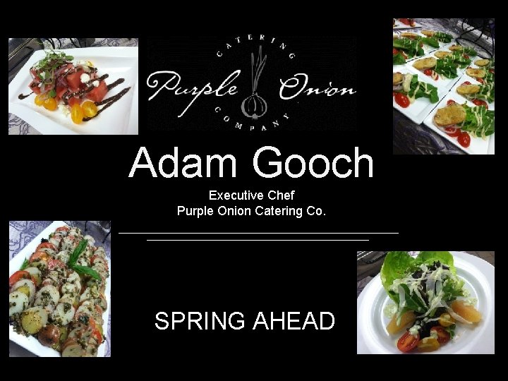 Adam Gooch Executive Chef Purple Onion Catering Co
