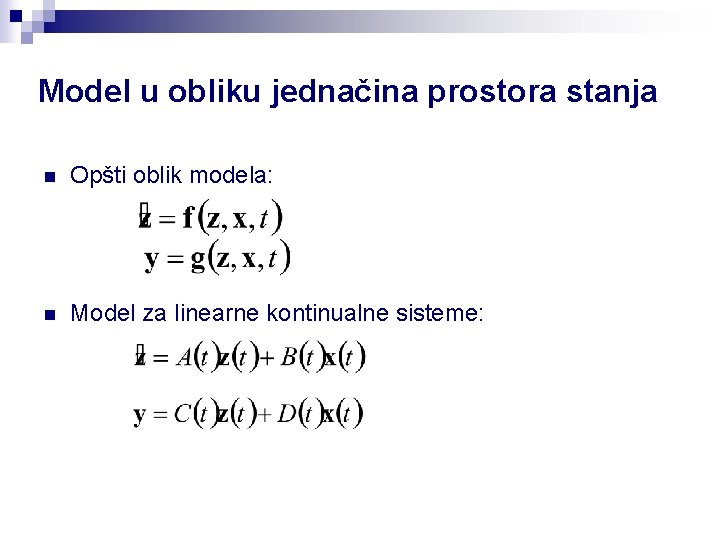 MODELIRANJE SISTEMA SISTEMSKI MODEL n Pod modelom se