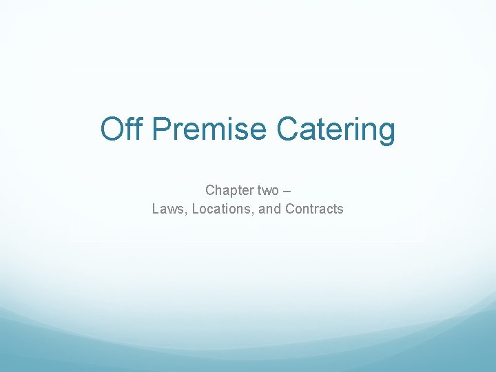 Off Premise Catering Chapter two Laws Locations and