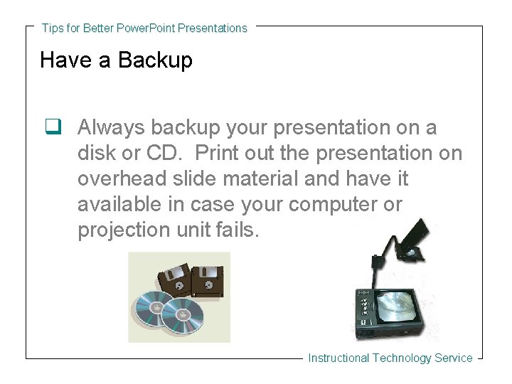 Tips for Better Power Point Presentations INSTRUCTIONAL TECHNOLOGY