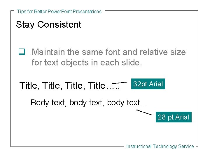 Tips for Better Power Point Presentations INSTRUCTIONAL TECHNOLOGY