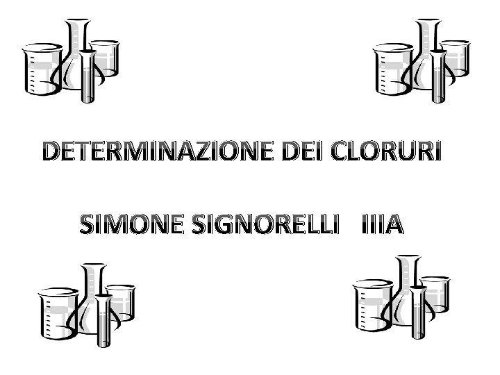 DETERMINAZIONE DEI CLORURI SIMONE SIGNORELLI IIIA REAGENTI Soluzione