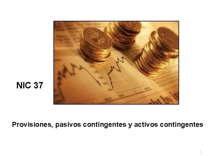 NIC 37 Provisiones pasivos contingentes y activos contingentes