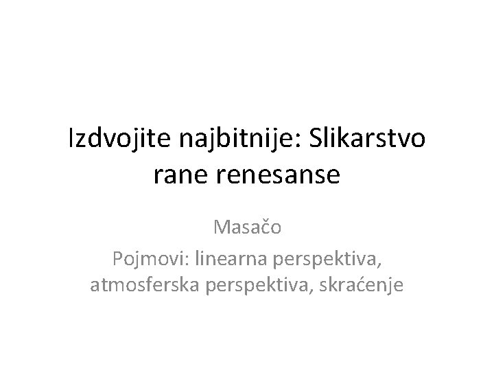 3 1 3 Slikarstvo rane Renesanse u Italiji
