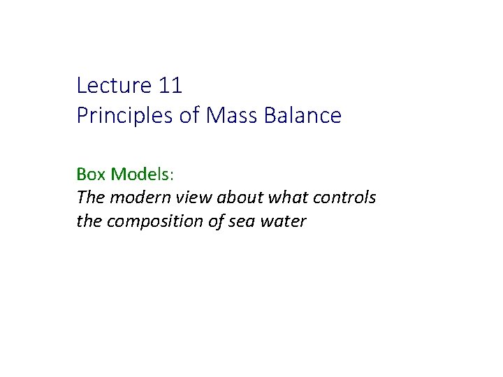 Lecture 11 Principles of Mass Balance Box Models