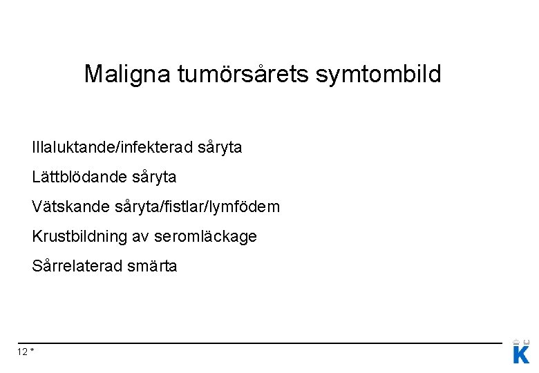 Omvrdnad och behandling av maligna tumrsr Susanne Dufva