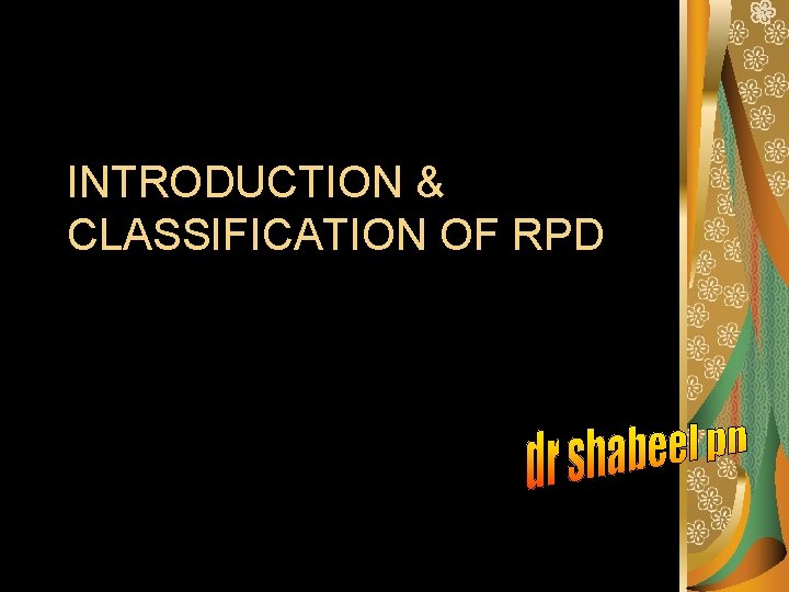 INTRODUCTION CLASSIFICATION OF RPD DEFINITION PROSTHODONTICS Defined as