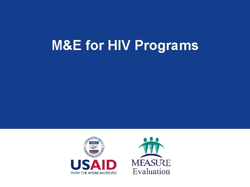 Monitoring and Evaluation of HIVAIDS Programs MEASURE Evaluation