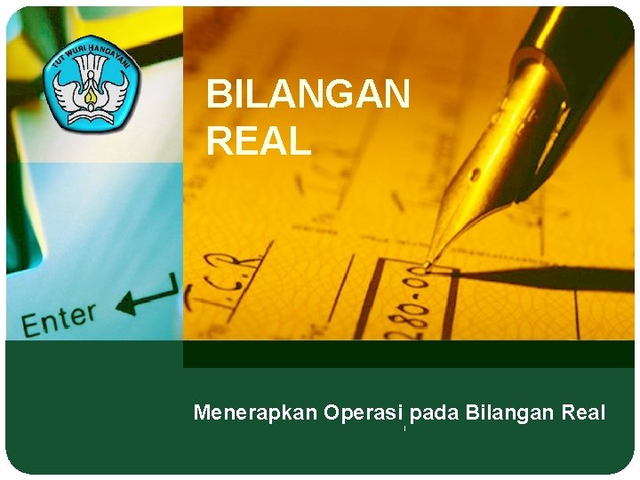 BILANGAN REAL Menerapkan Operasi pada Bilangan Real l