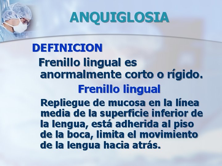 ANQUILOGLOSIA ANQUIGLOSIA DEFINICION Frenillo lingual es anormalmente corto