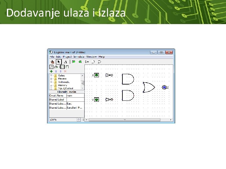 Uputstvo za Logisim Program za simulaciju digitalnih sistema