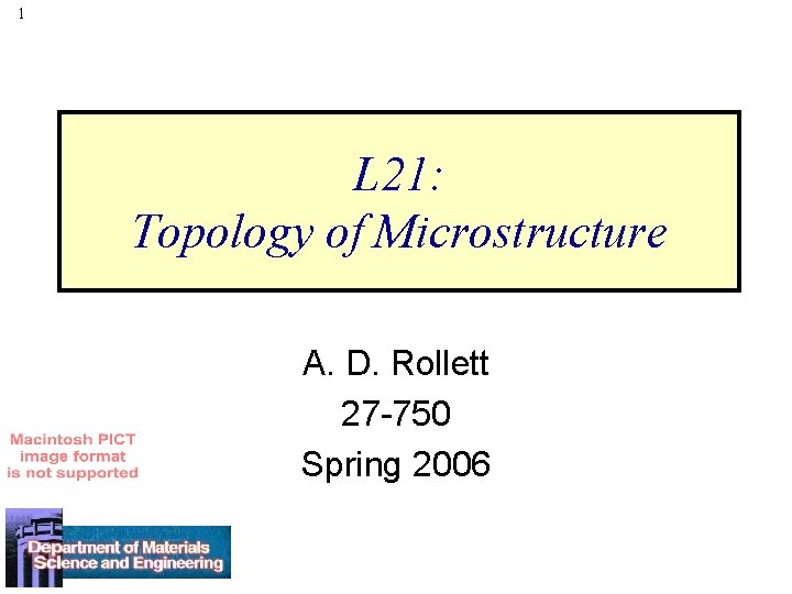 1 L 21 Topology of Microstructure A D