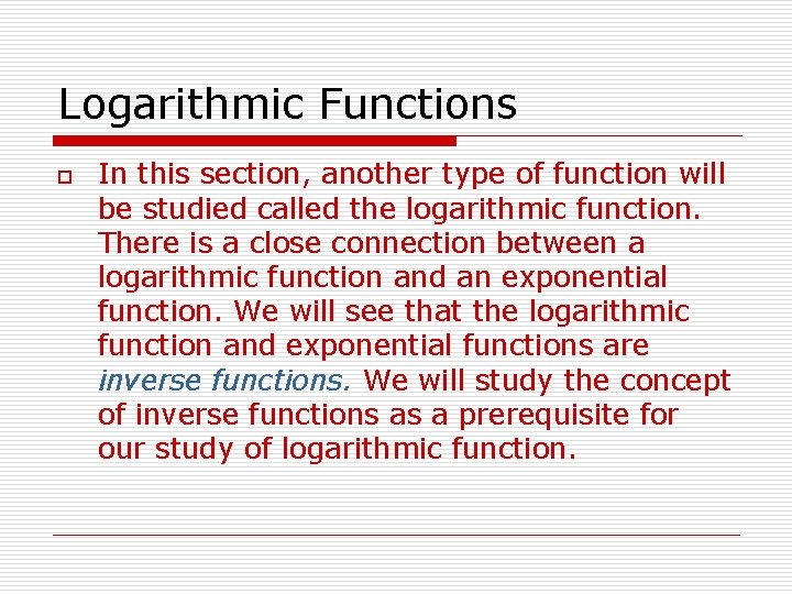 Logarithmic Functions o In this section another type