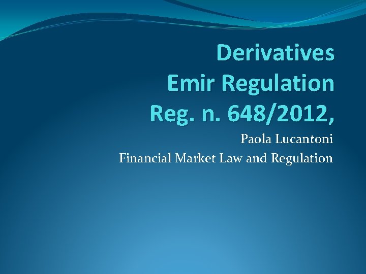 Derivatives Emir Regulation Reg n 6482012 Paola Lucantoni
