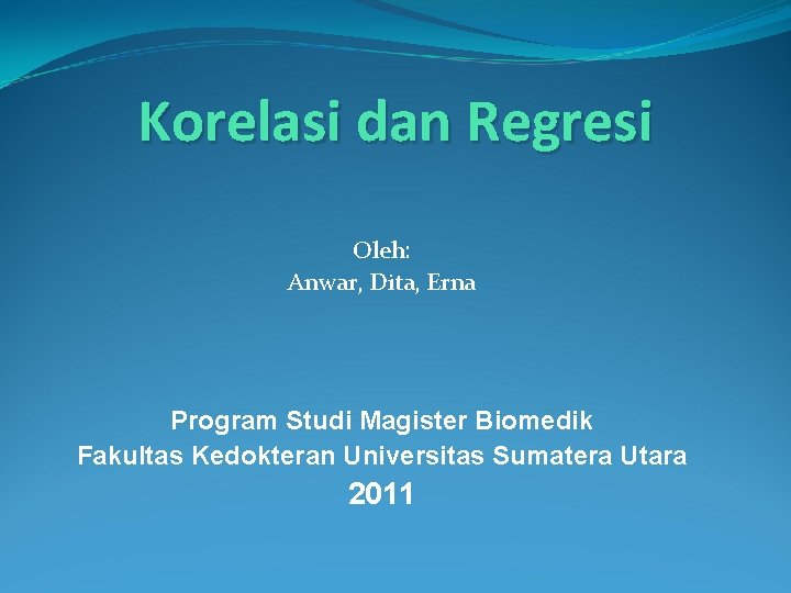 Korelasi dan Regresi Oleh Anwar Dita Erna Program