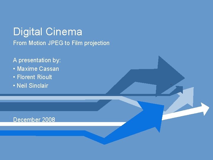 Digital Cinema From Motion JPEG to Film projection