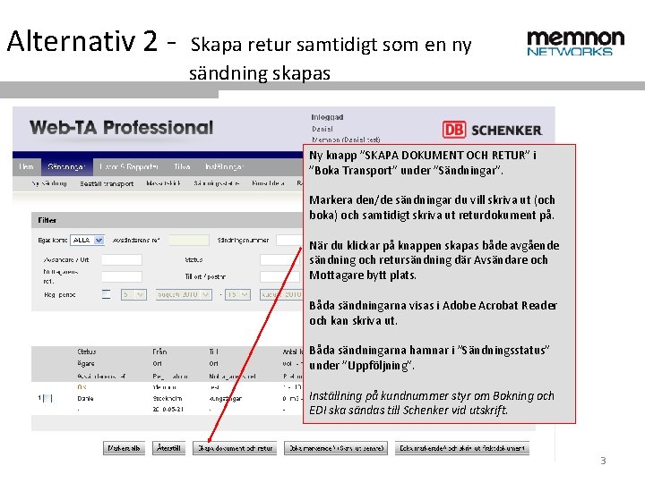 Returhantering i Schenker WebTA Nedan visas olika mjligheter