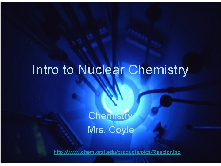 Intro to Nuclear Chemistry Mrs Coyle http www
