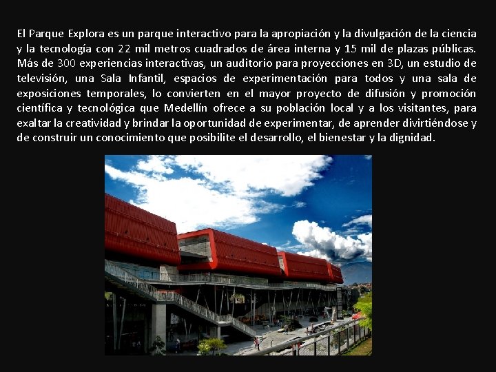 El Parque Explora es una obra arquitectnica diseada