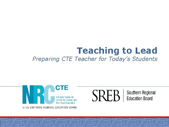 Teaching to Lead Preparing CTE Teacher for Todays