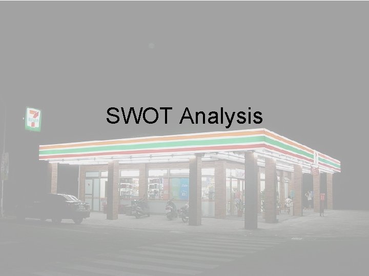 7 ELEVEN Slogan SWOT Analysis Ann Iris Cynthia