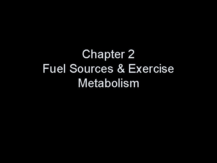 Chapter 2 Fuel Sources Exercise Metabolism Table 3