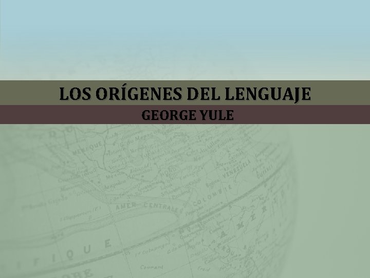 LOS ORGENES DEL LENGUAJE GEORGE YULE TEORIAS SOBRE