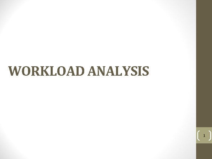 WORKLOAD ANALYSIS 1 FTE Full Time Equivalent 2