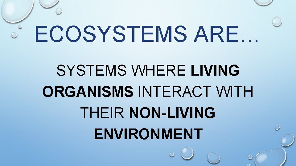 UNDERSTANDIN G LIFE SYSTEMS WHAT IS AN ECOSYSTEM