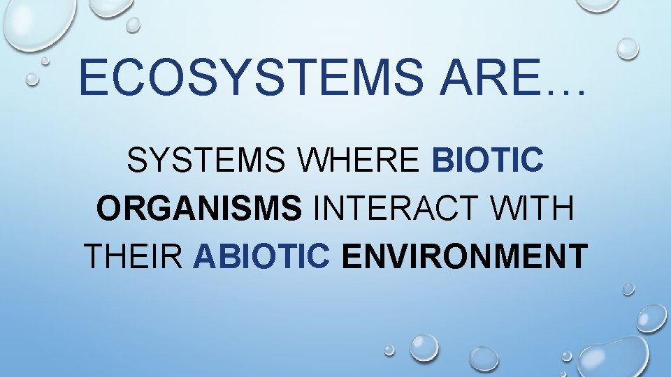 UNDERSTANDIN G LIFE SYSTEMS WHAT IS AN ECOSYSTEM