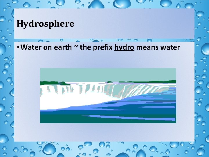 Water water everywhere water near and far Let