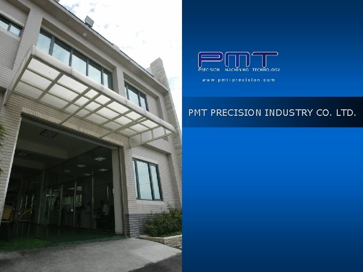 PMT PRECISION INDUSTRY CO LTD Company Profile SHIANLUNG