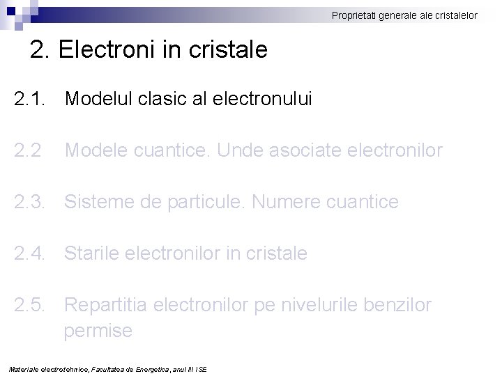 Materiale electrotehnice 1 Proprietati generale cristalelor Materiale ...