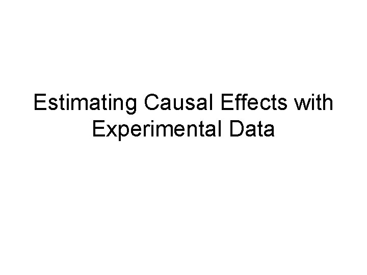 Estimating Causal Effects with Experimental Data Some Basic