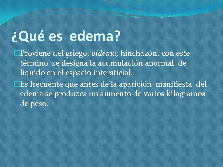EDEMA Qu es edema Proviene del griego oidema