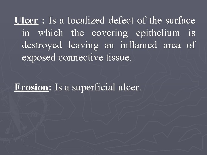 ORAL ULCERATION AND VESICULOBULLOUS LESIONS Ulcer Is a