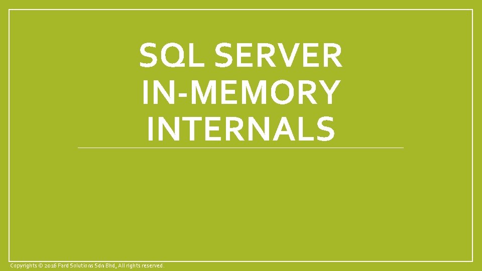 SQL SERVER INMEMORY INTERNALS Copyrights 2016 Fard Solutions