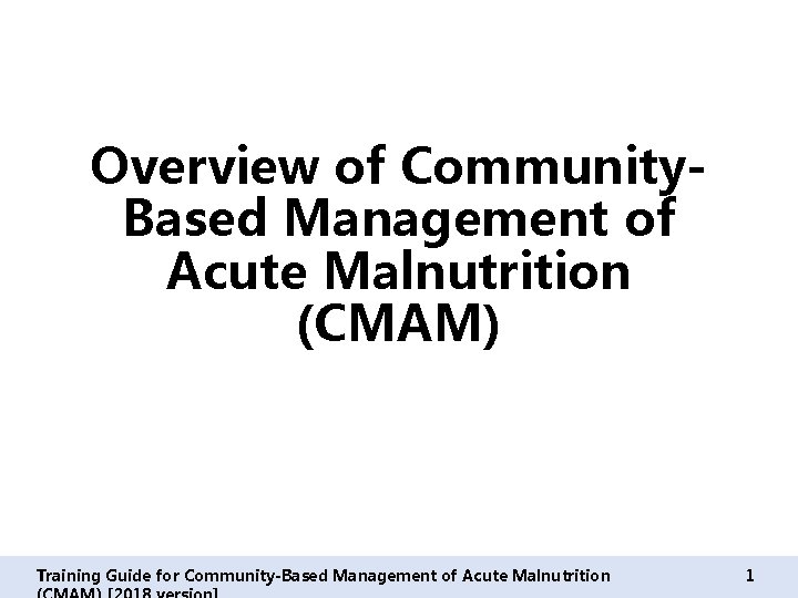 Overview of Community Based Management of Acute Malnutrition