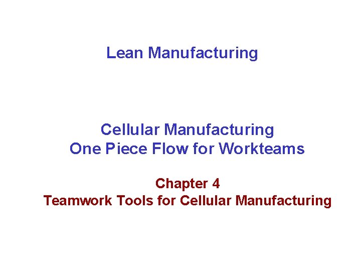 Lean Manufacturing Cellular Manufacturing One Piece Flow for