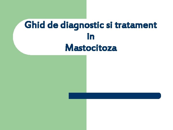 Ghid de diagnostic si tratament in Mastocitoza Cuprins