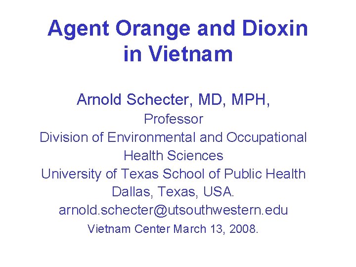 Agent Orange and Dioxin in Vietnam Arnold Schecter