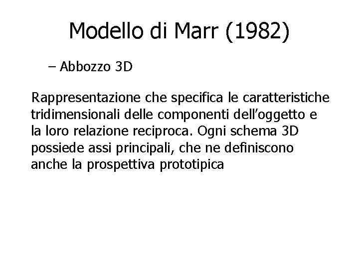 Modello di Marr 1982 Il sistema visivo analizzerebbe