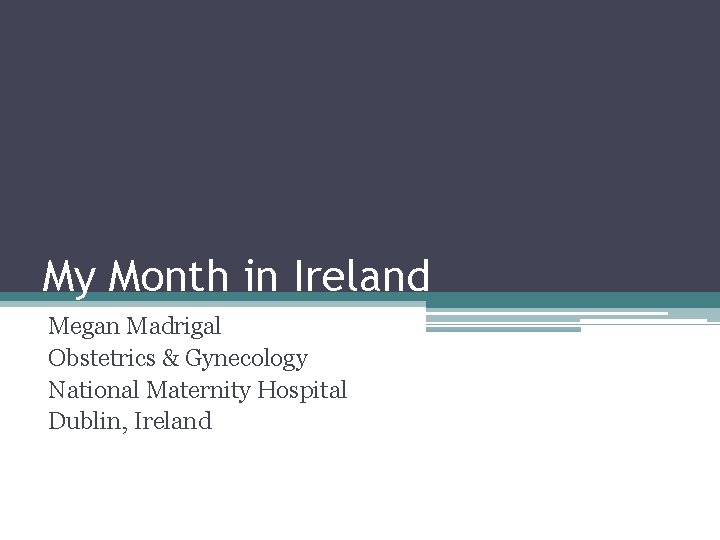 My Month in Ireland Megan Madrigal Obstetrics Gynecology