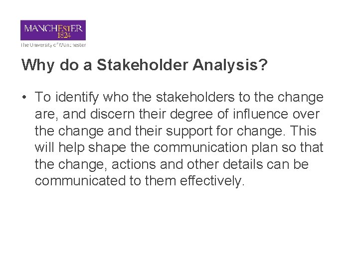 Understanding your Stakeholders Creating a Stakeholder Analysis Why