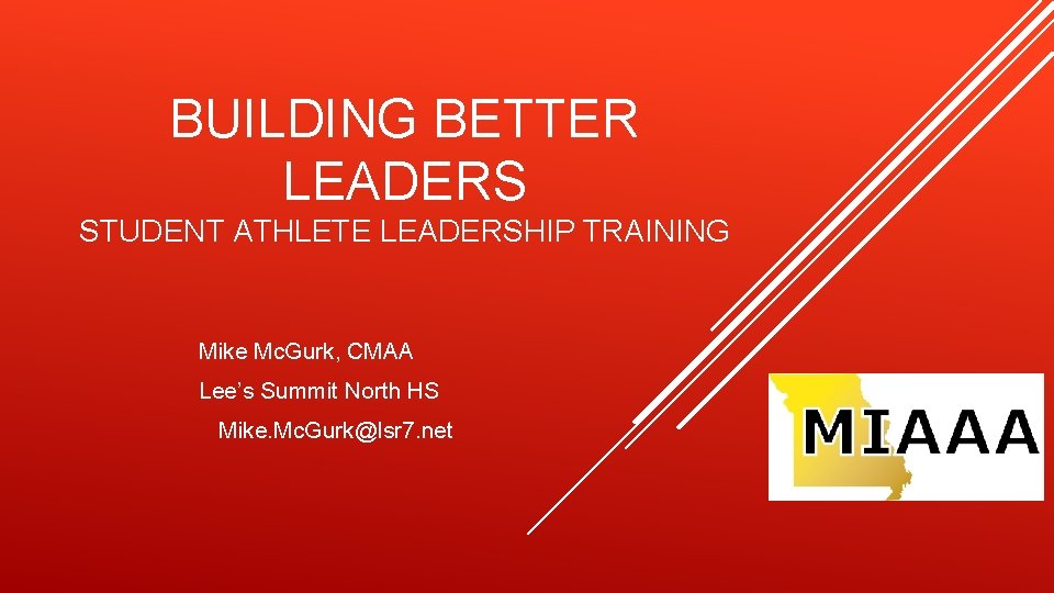 BUILDING BETTER LEADERS STUDENT ATHLETE LEADERSHIP TRAINING Mike