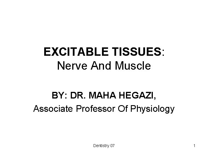 EXCITABLE TISSUES Nerve And Muscle BY DR MAHA