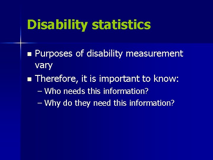 Purposes of Disability Statistics Jennifer Madans and Barbara